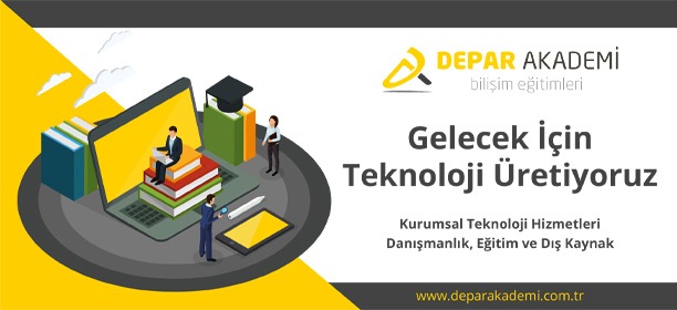 DEPAR AKADEMİ BİLGİ TEKNOLOJİLERİ VE EĞİTİM HİZMETLERİ SANAYİ TİCARET ... DEPAR AKADEMİ BİLGİ TEKNOLOJİLERİ VE EĞİTİM HİZMETLERİ SANAYİ TİCARET ...